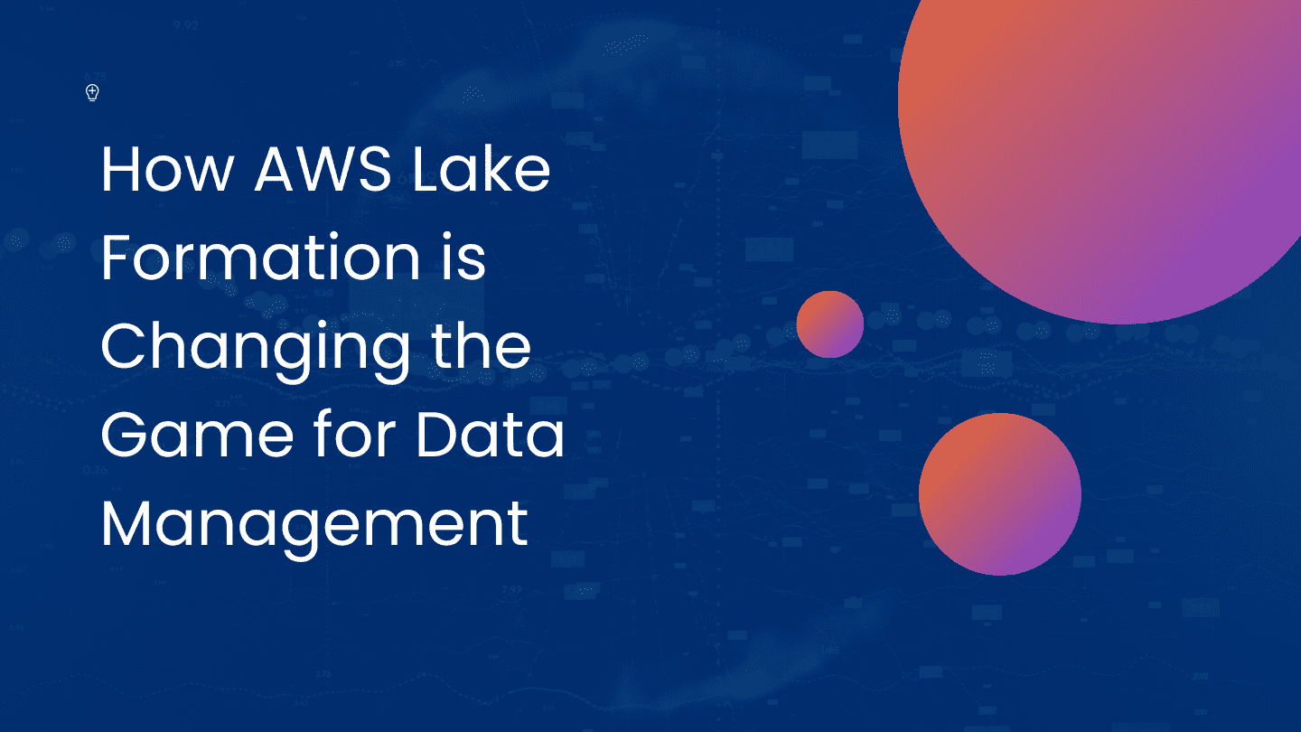 How AWS Lake Formation is Changing the Game for Data Management